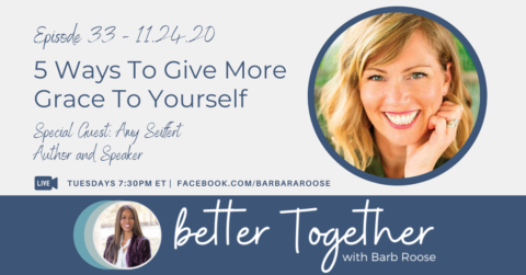 5 Ways To Give More Grace To Yourself with Amy Seiffert