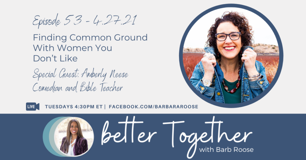 Finding Common Ground With Women You Don’t Like with Amberly Neese